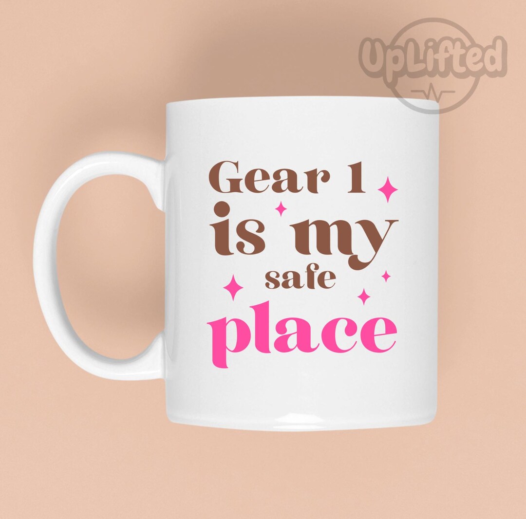 Funny New Driver Mug, Gear 1 is My Safe Place, Cute Girly Driving Gift ...