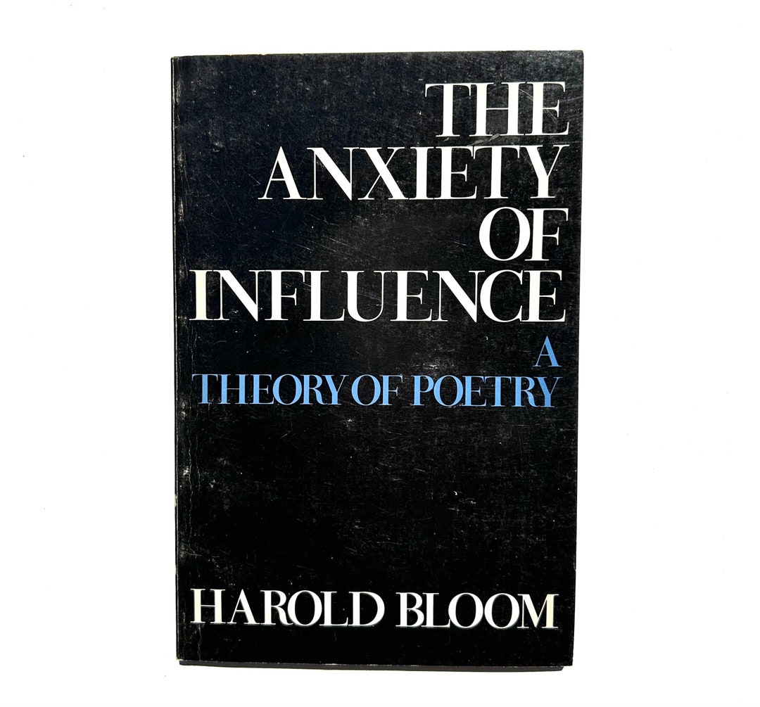 Harold Bloom - the Anxiety of Influence: A Theory of Poetry - 1970s ...