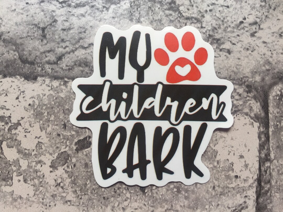 My Children Bark Glossy Sticker Funny Dog Mum Dad Puppies - Etsy