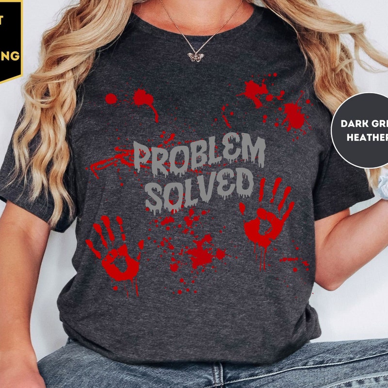 Bloody Problem Solved Shirt - Etsy Bloody Problem Solved Shirt - Etsy