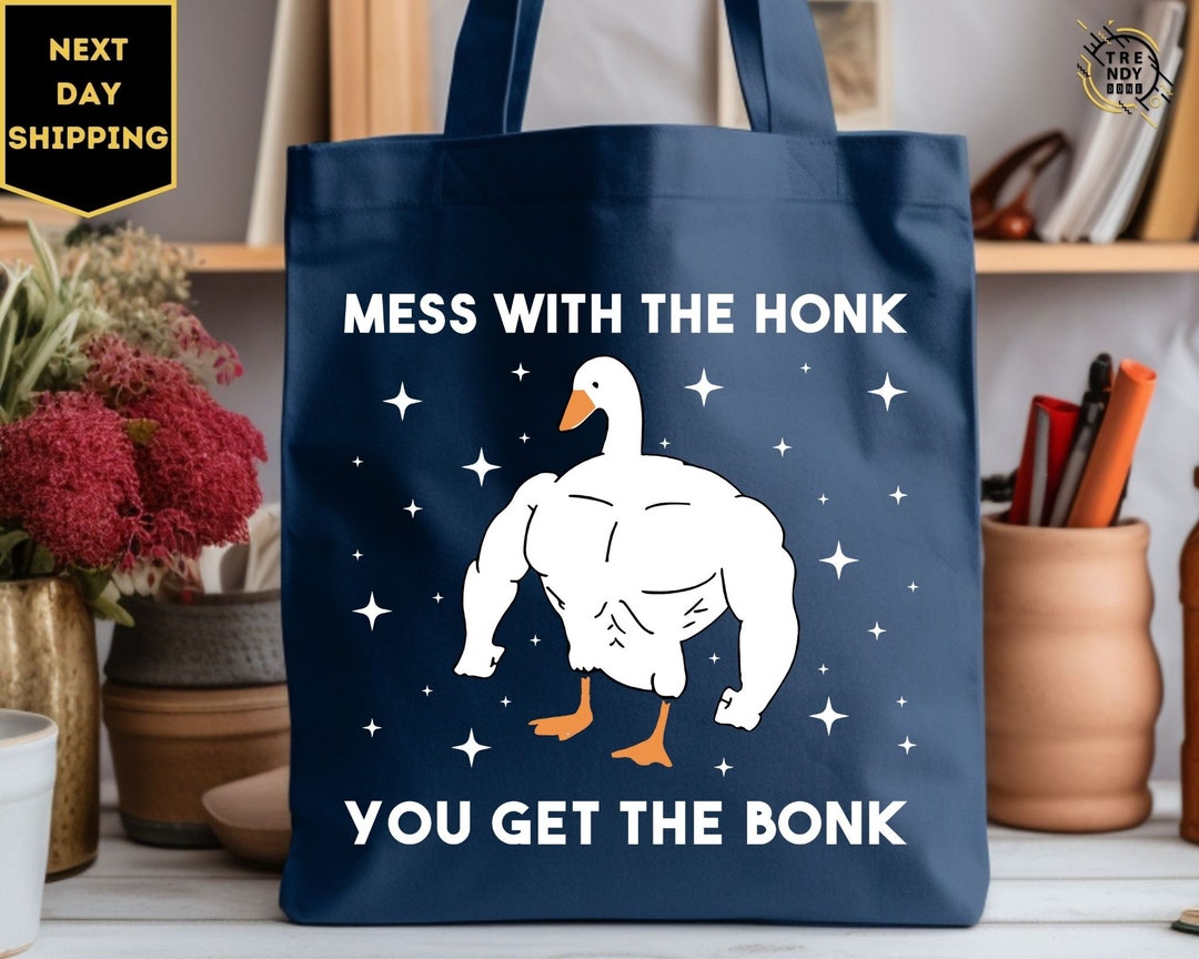 Goose Tote Bag, Silly Goose Tote Bag, Mess With the Honk You Get the ...