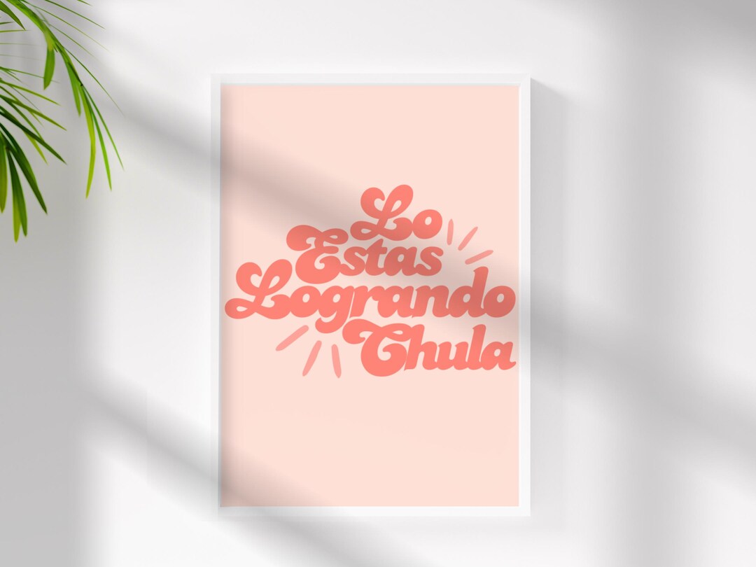 Latina Wall Art - Lo Estas Logrando Chula - Spanish Art - Latinx ...
