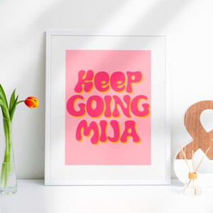 Keep Going Mija - Latinx - Spanish Wall Art - Latina Affirmation - Cree ...