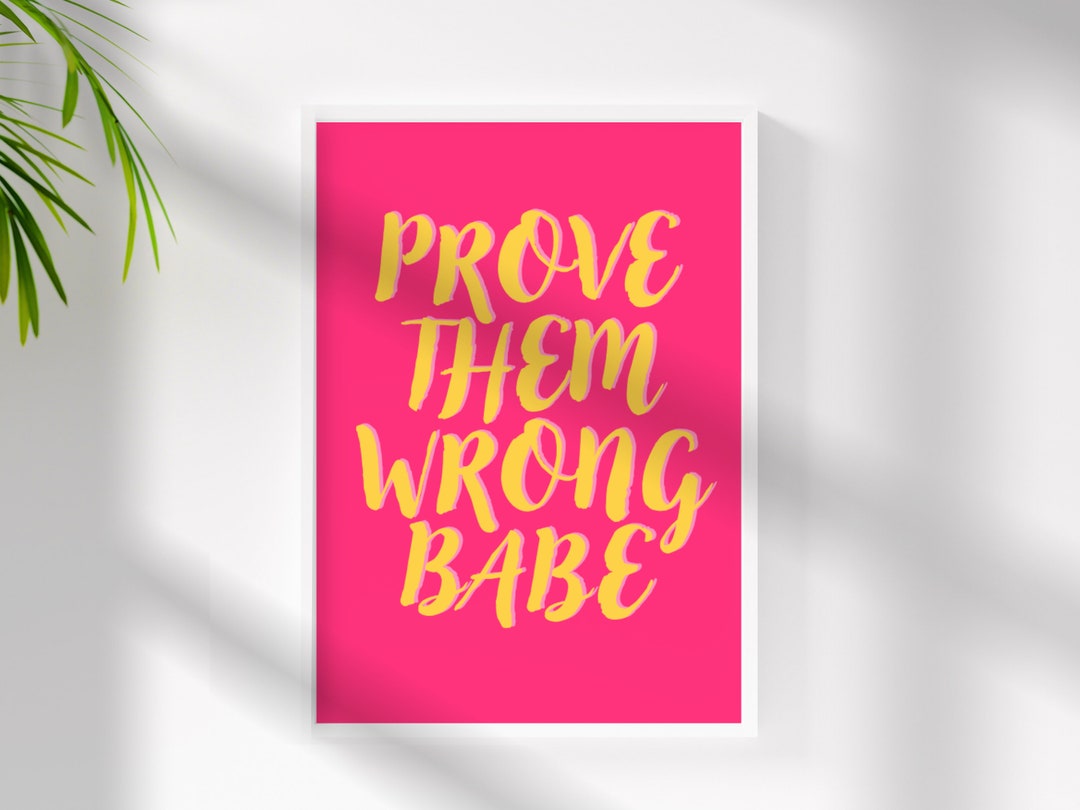 Prove Them Wrong Babe Wall Art - Affirmation Wall Art - Printable ...