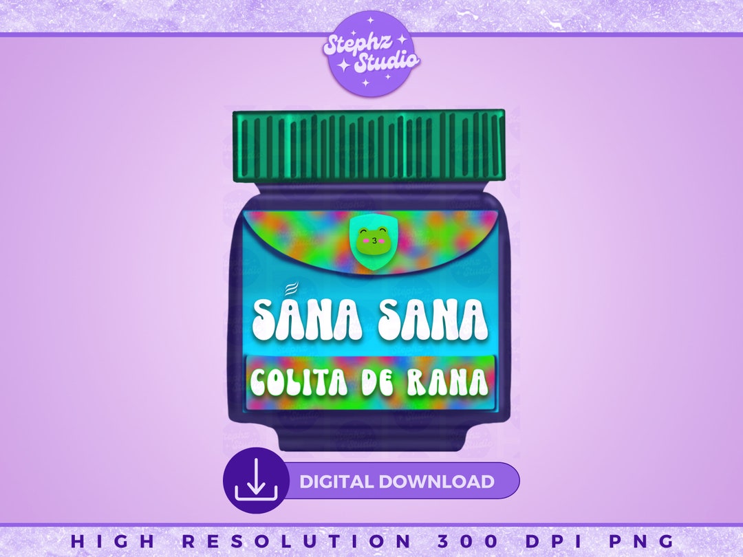 Sana Sana Colita De Rana PNG Latina PNG Mexican Spanish Sayings Dichos ...