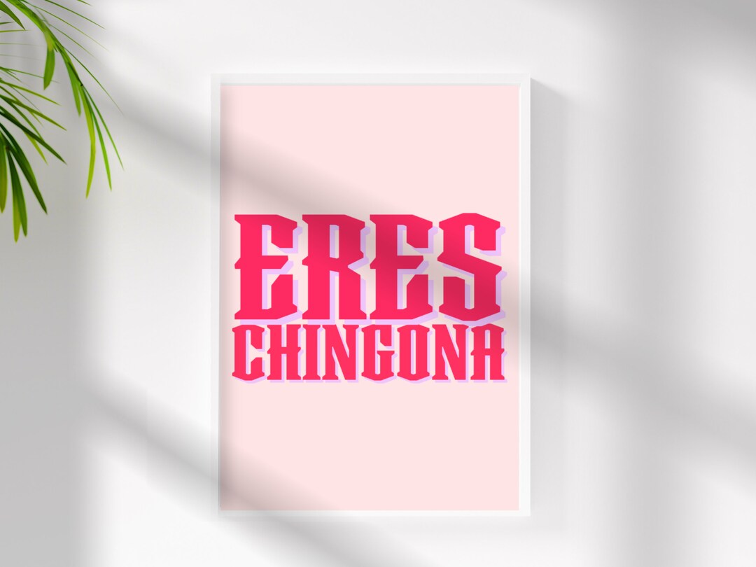 Eres Chingona Wall Art - Latina Art - Latina Owned - Mexicana - Spanish ...