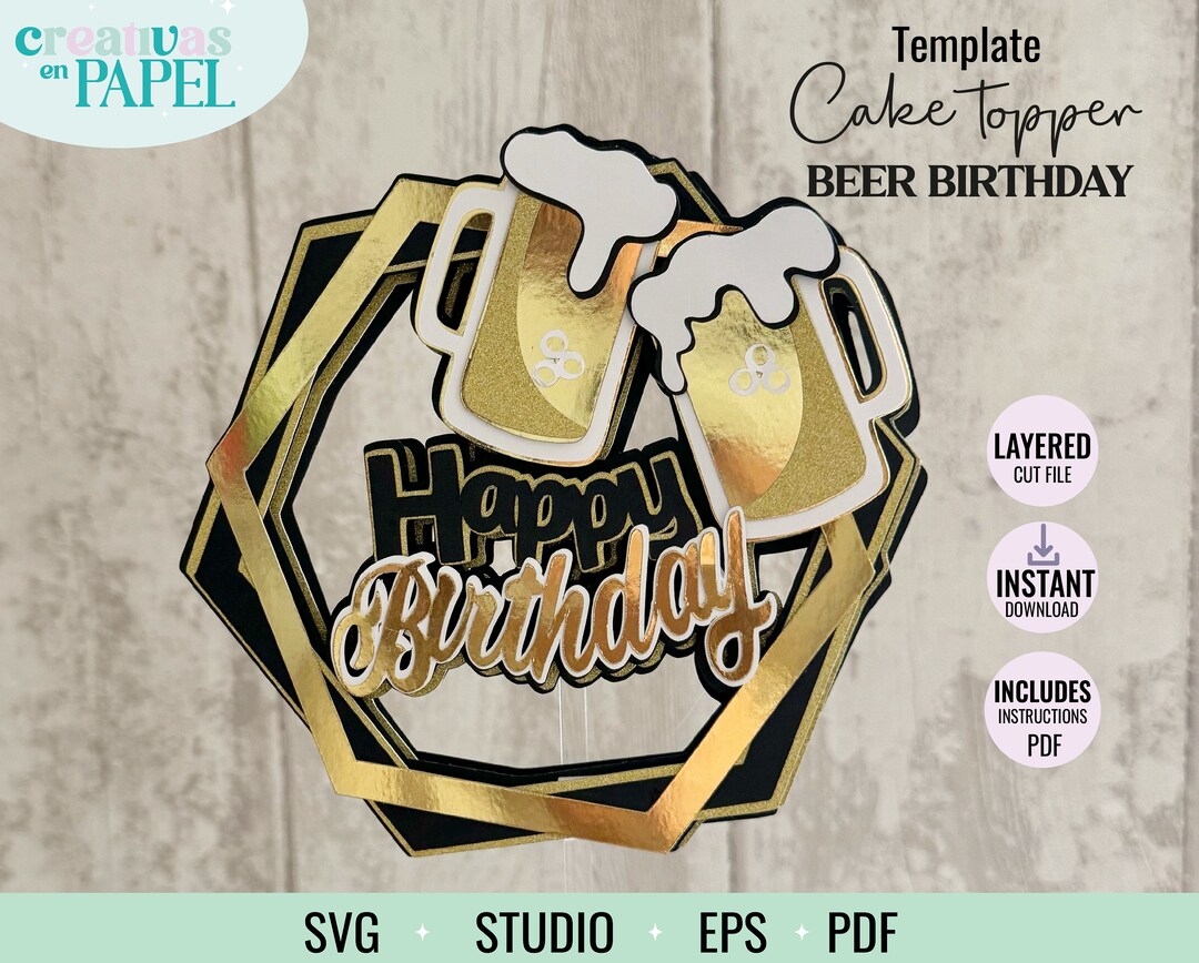 Beer Birthday Cake Topper Layered Svg, Studio and Eps, Happy Birthday ...