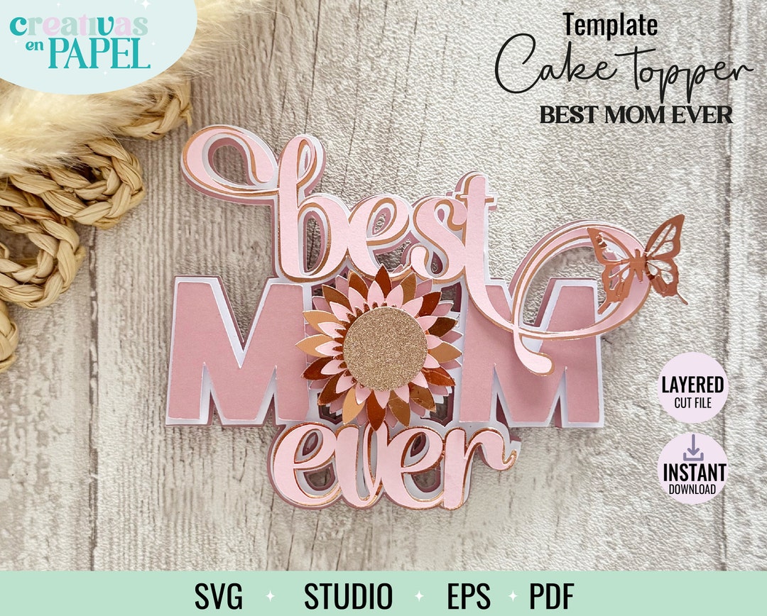 Cake Topper Best Mom Ever With Layered Flower, Best Mom Ever Cake ...