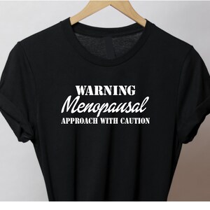Warning Menopausing Approach With Caution Menopause Tee Shirts, Hot ...