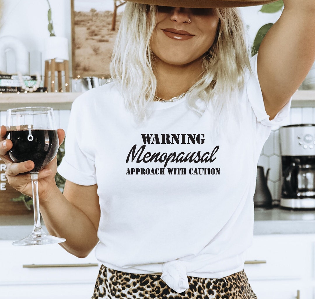 Warning Menopausing Approach With Caution Menopause Tee Shirts, Hot ...