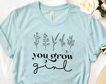 You Grow Girl Shirt | Etsy