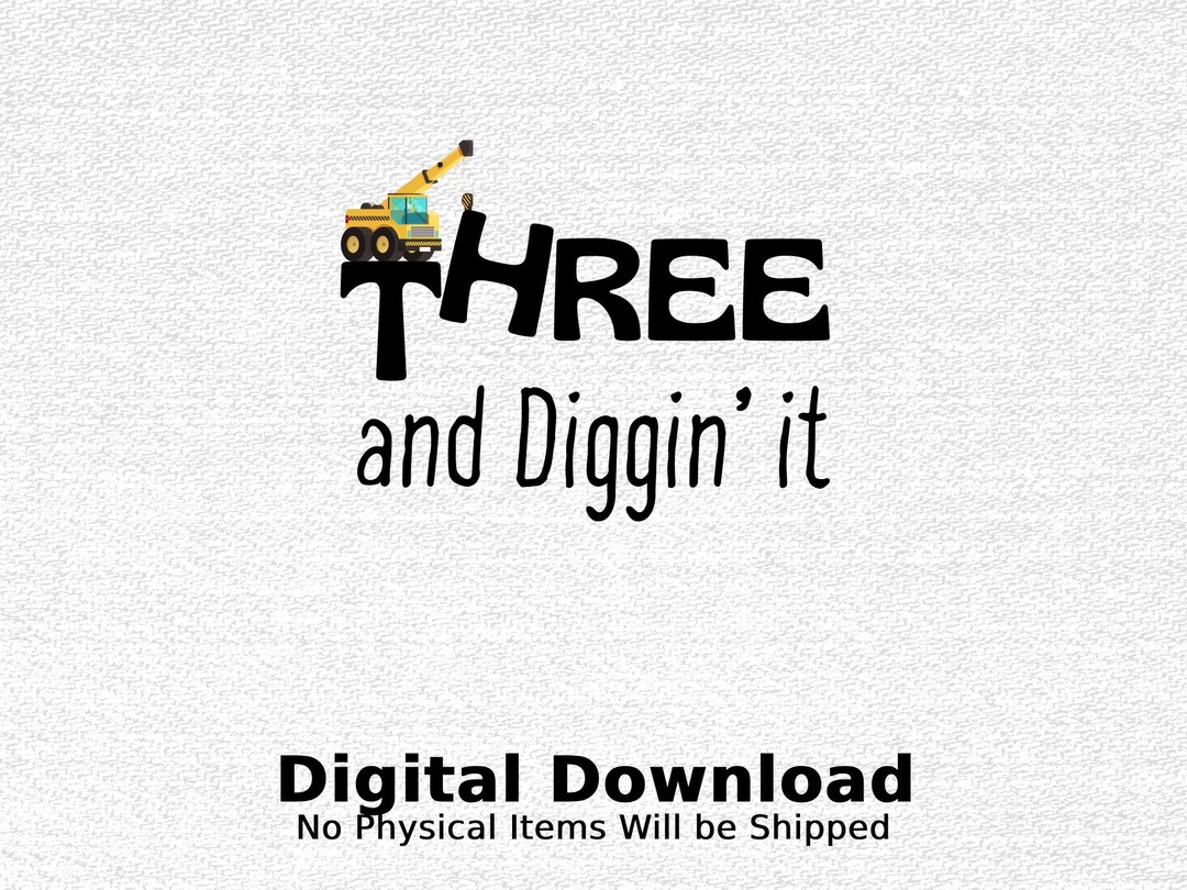 Construction Birthday Bundle Three and Diggin' It Pngs, Birthday Boy ...