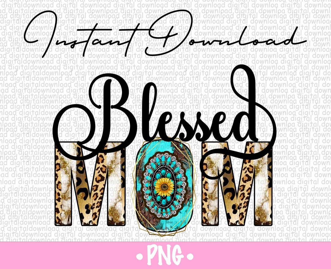 Blessed Mom Instant Download, Blessed Mama Digital File, Blessed Mama ...