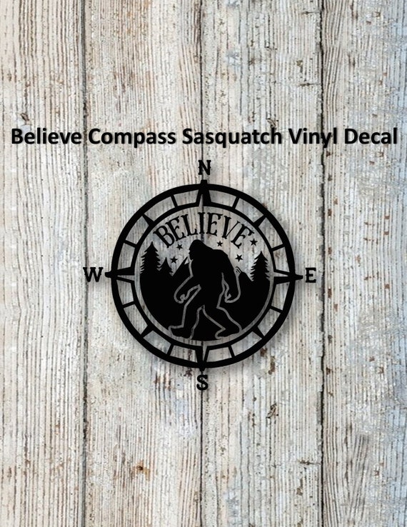 Bigfoot/sasquatch believe Compass Vinyl Decal | Etsy