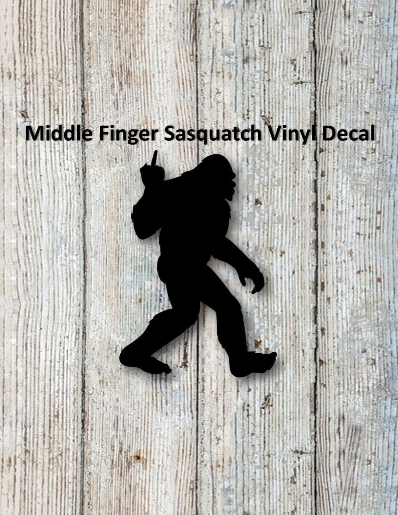 Bigfoot/sasquatch "middle Finger" Vinyl Decal - Etsy