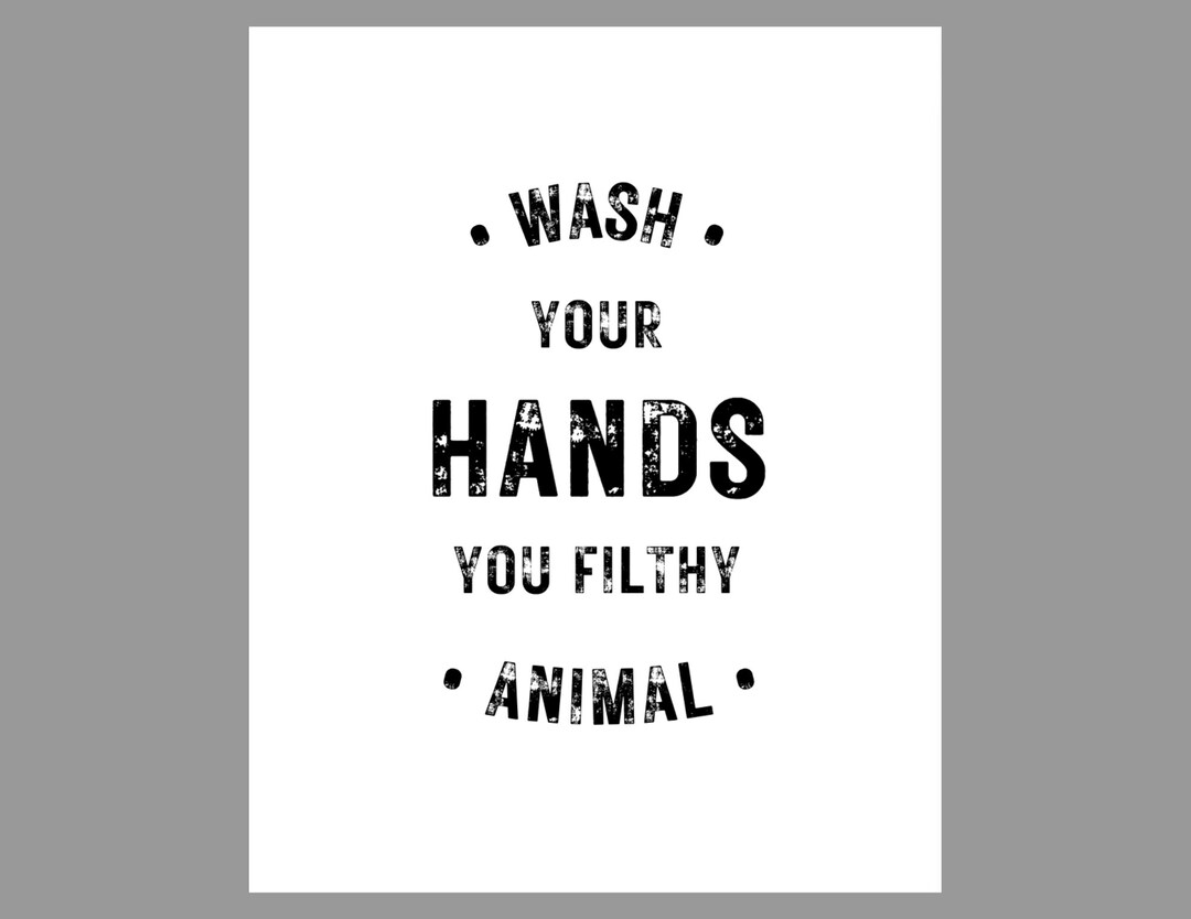 Wash Your Hands You Filthy Animal 8x10 Printable Bathroom Toilet Decor ...