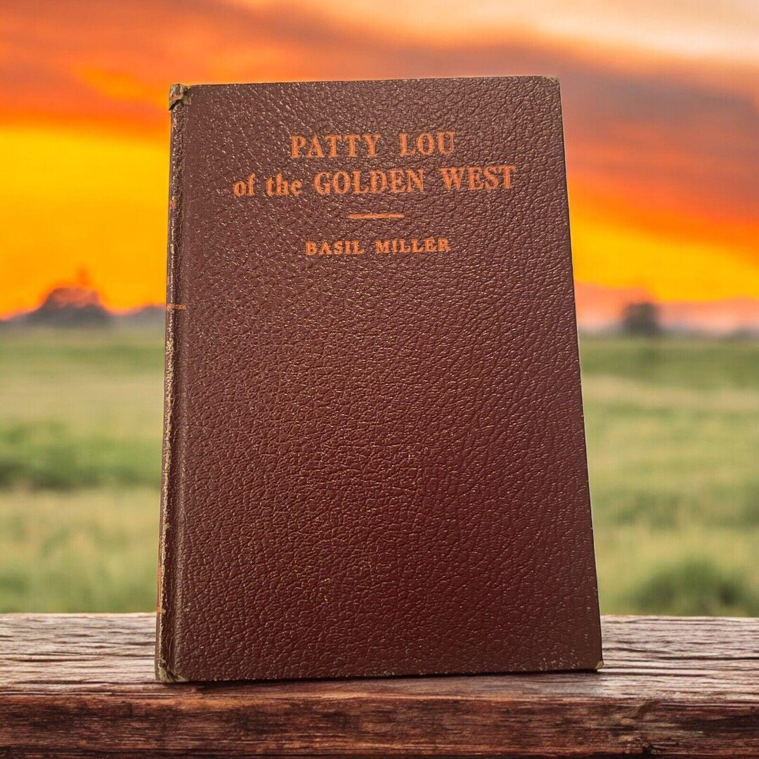 Patty Lou of the Golden West Basil Miller 1942 First Edition Hardcover ...