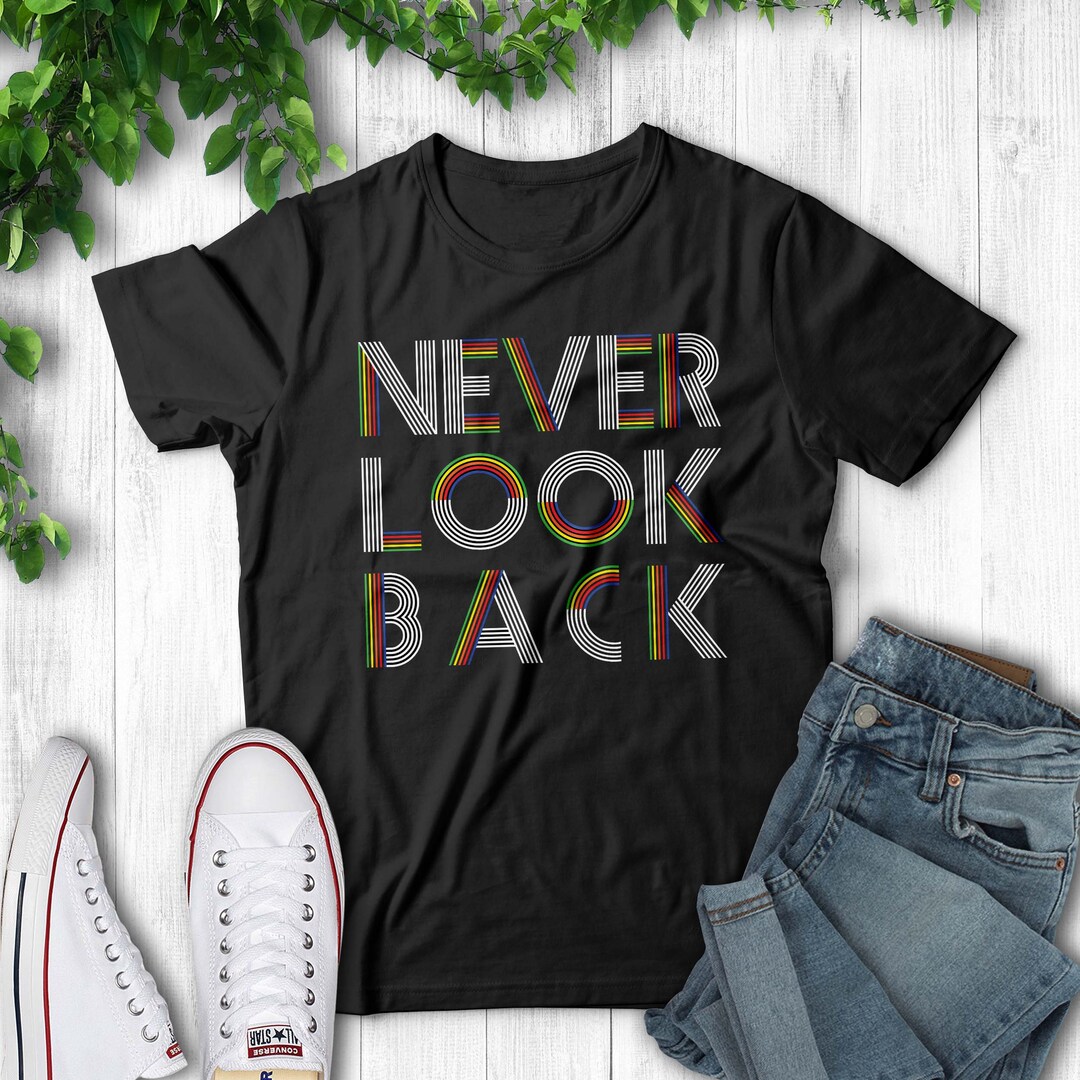 Never Look Back Shirt, Unisex Graphic Tees, Printed T-shirts - Etsy