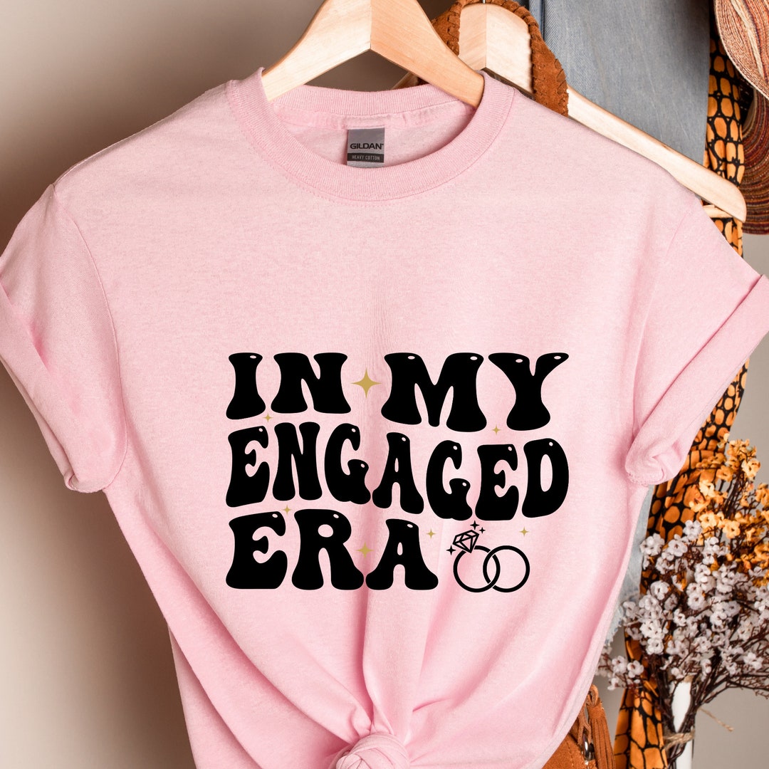 Trendy in My Engaged Era Shirt,trendy Proposal Shirts,best Engagement ...