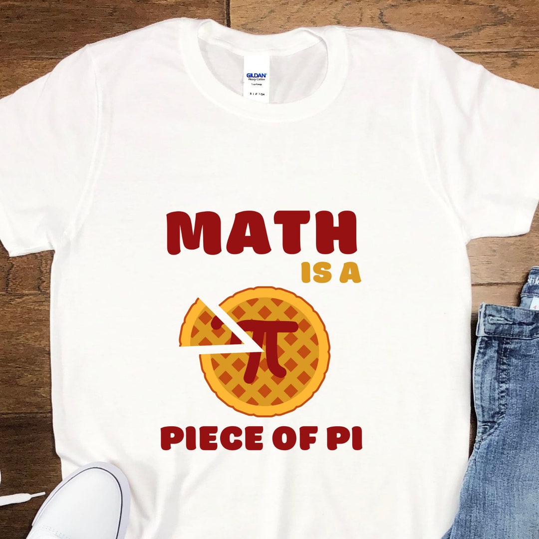 Math is a Piece of Pi Shirt, Funny Pi Shirt, Funny Pi Day Shirts, Funny ...