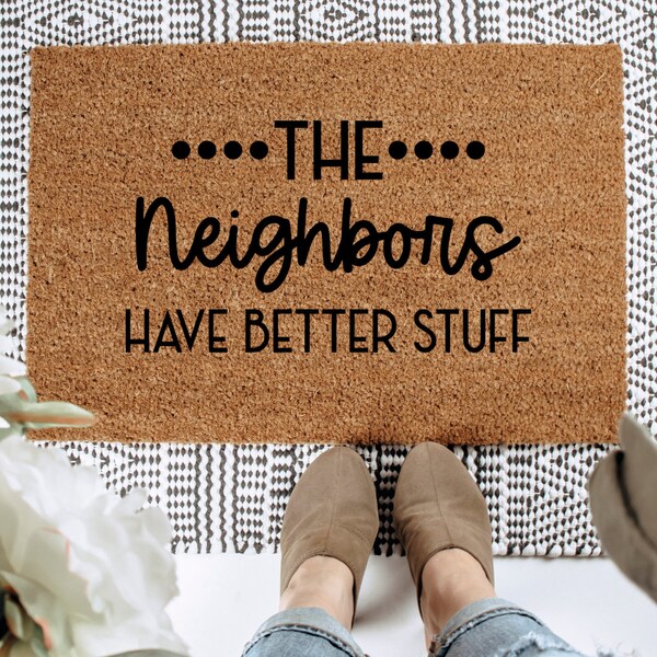 Doormat Neighbors Have Better Stuff - Etsy