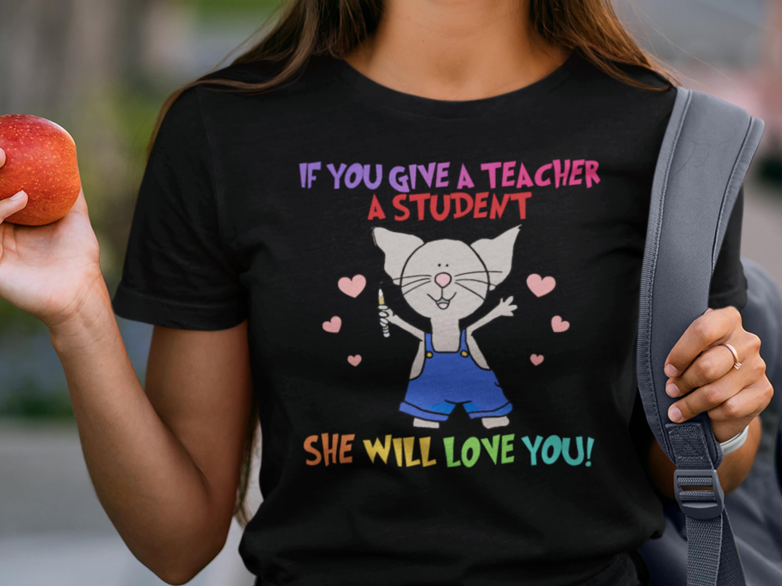 If You Give a Teacher a Student She Will Love You Shirt, Back to School ...