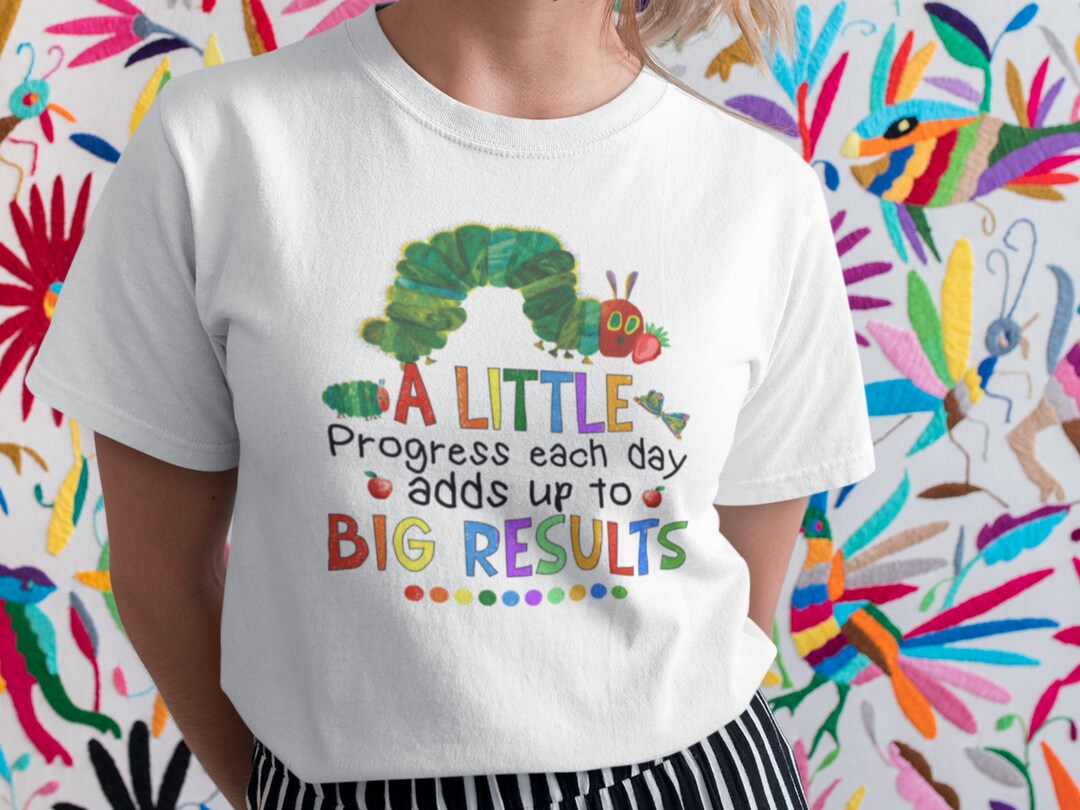 A Little Progress Each Day Adds up to Big Results Shirt for Teachers ...