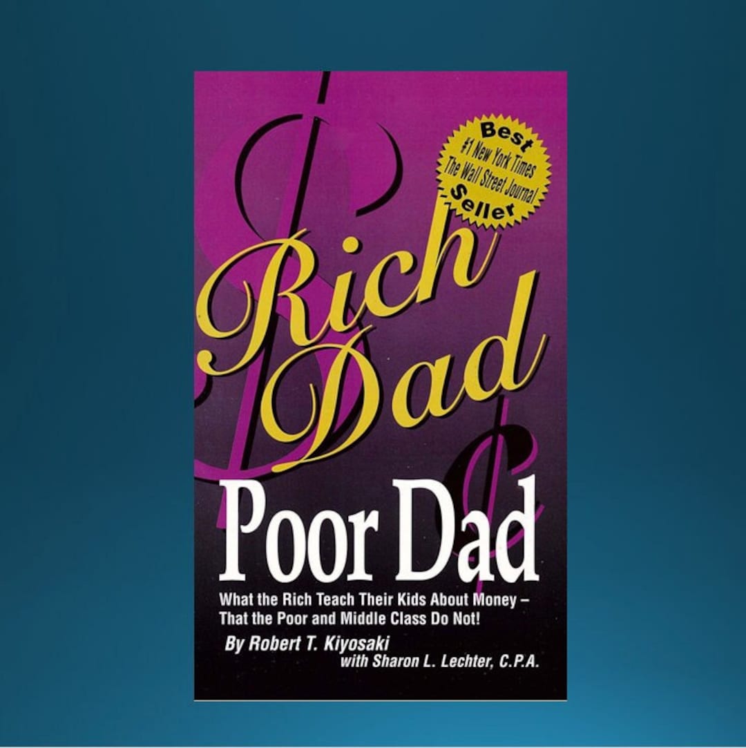 Rich Dad Poor Dad: What the Rich Teach Their Kids About Money That the ...