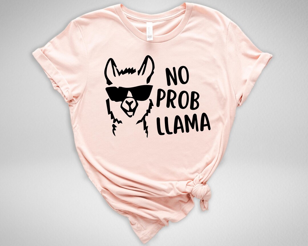 No Prob Llama Shirt, Llama Sunglasses Shirt, Funny Llama Shirt, Cool ...