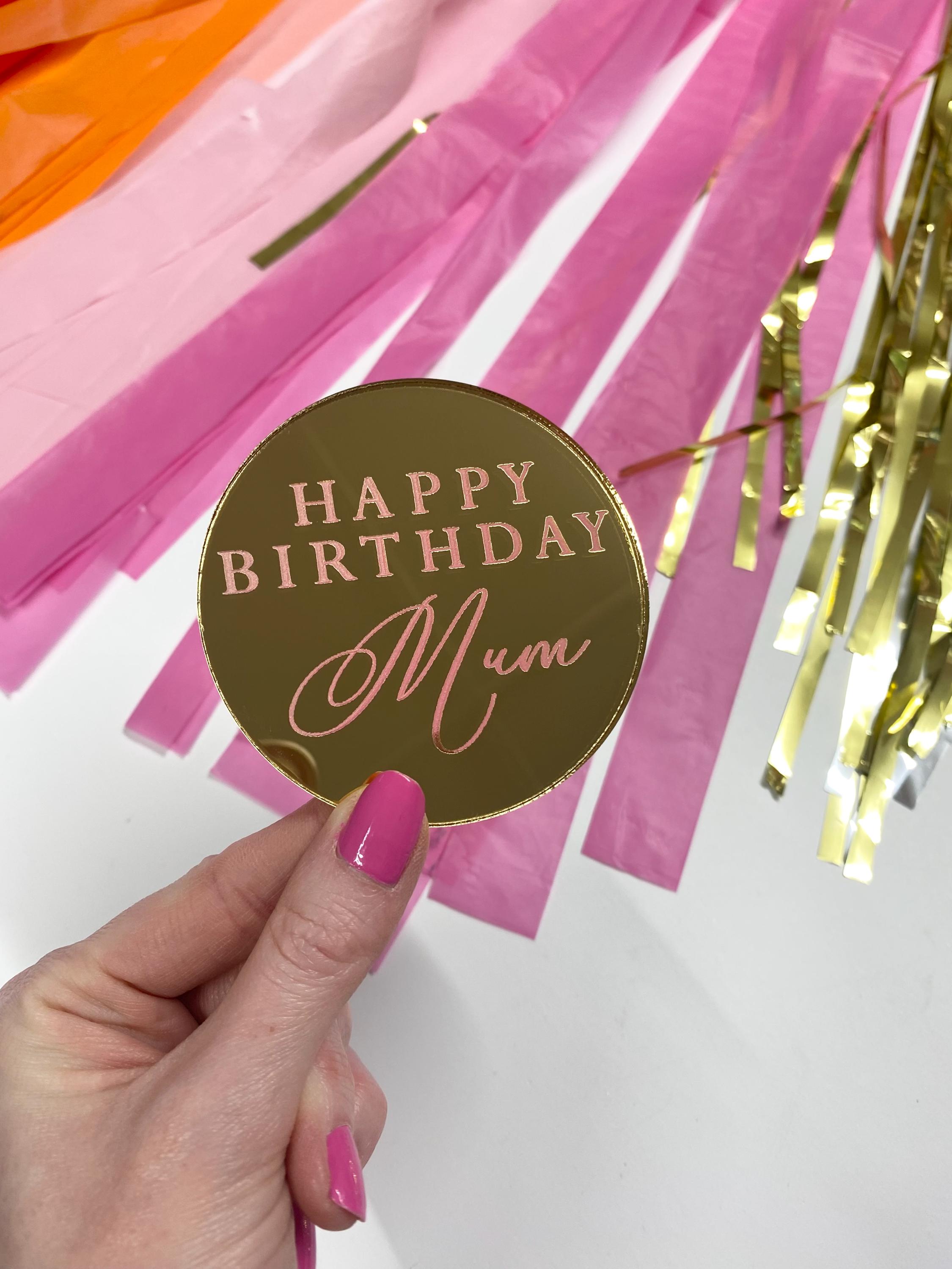 Happy Birthday Mum Cake Topper - Acrylic Cupcake Topper Disc - Cake ...