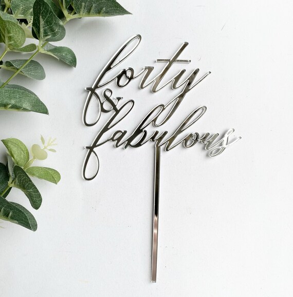 40 and Fabulous Cake Topper Forty Cake Topper Birthday | Etsy