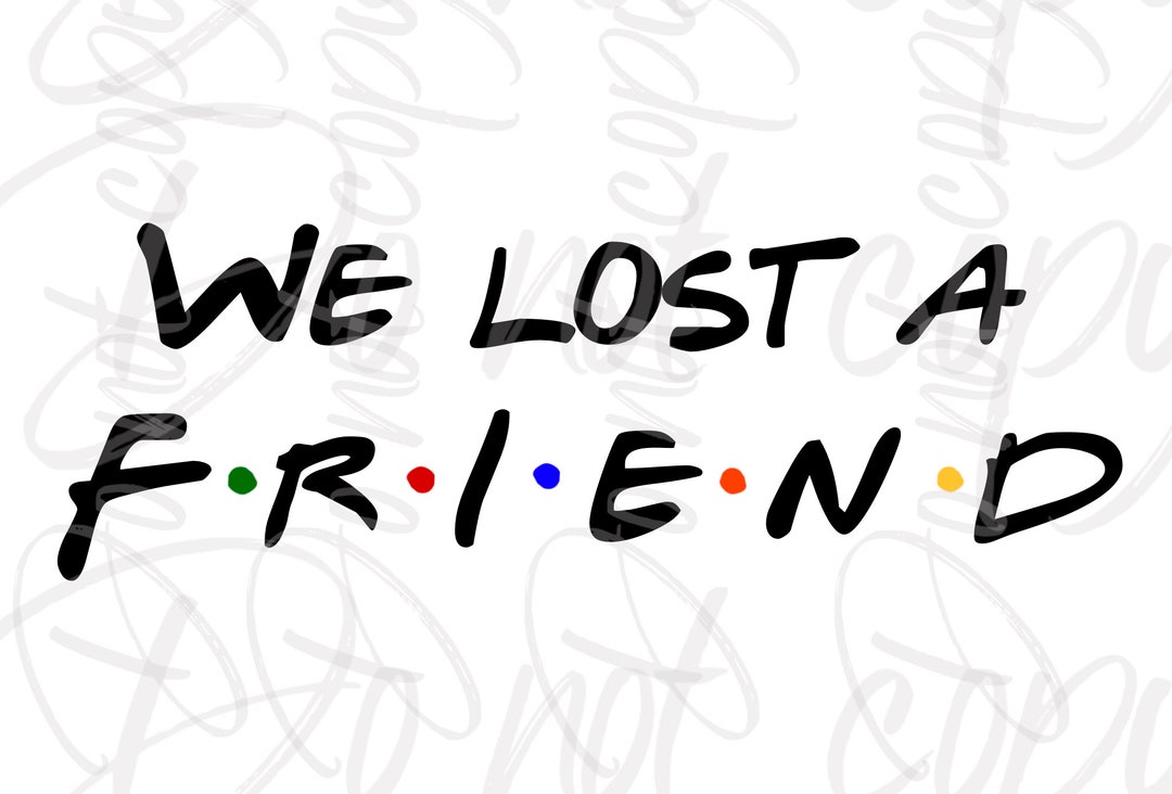 We Lost a Friend Friends Font Chandler PNG Sublimation File - Etsy