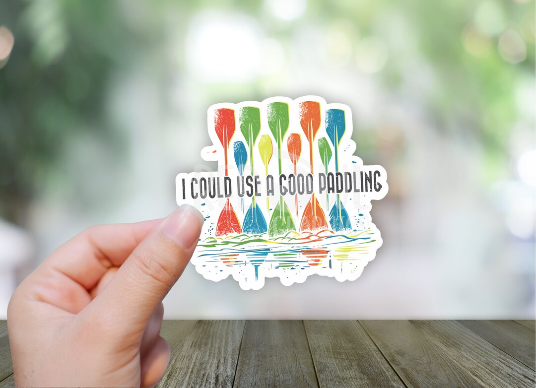 Use A Good Paddling Sticker, Kayaking Sticker, Rafting Sticker, Sticker ...