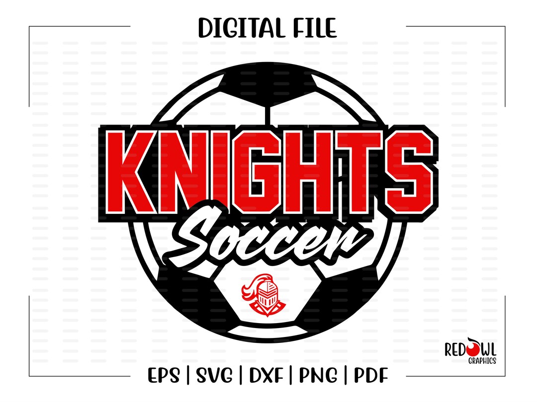 Soccer Svg, Knight Soccer, Knight, Knights, Soccer, Svg, Dxf, Eps, Png ...