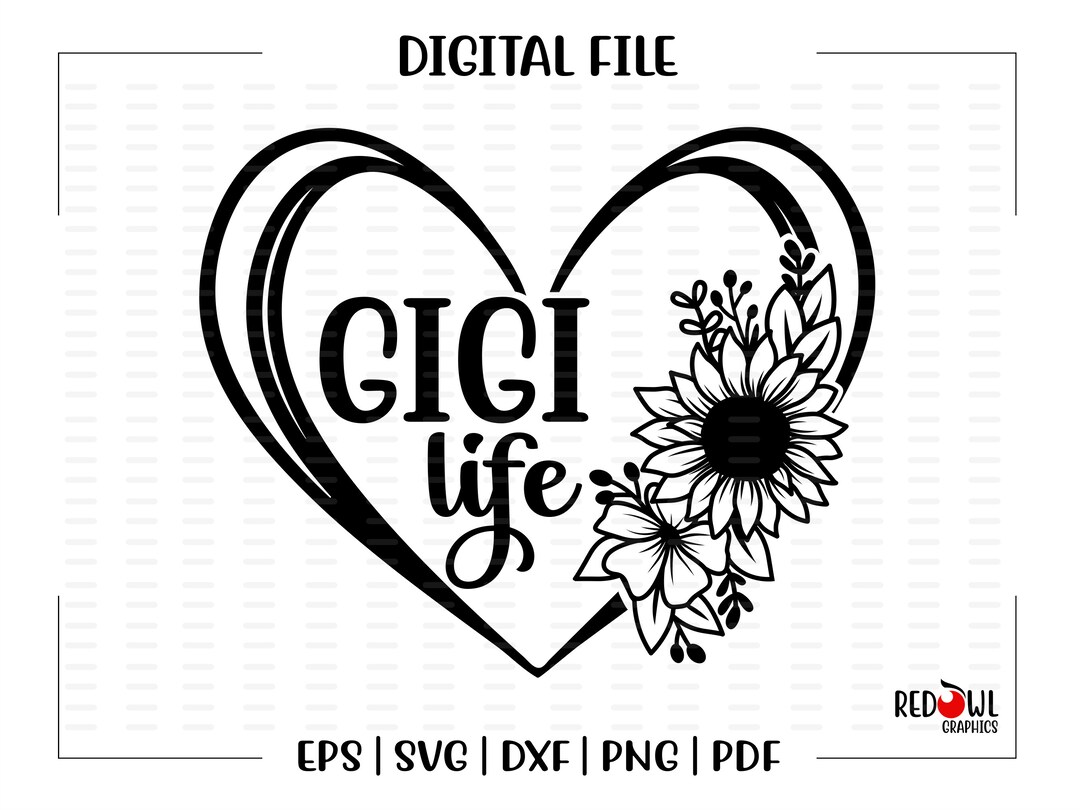Gigi Life Svg, Gigi Svg, Gigi Life, Gigi, Love, Grandma, Heart, Flowers ...