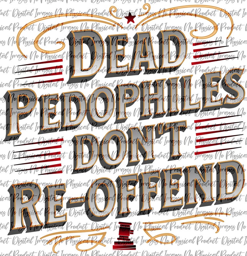 Dead Pedophiles Don't Re-offend Image File PNG - Etsy Australia