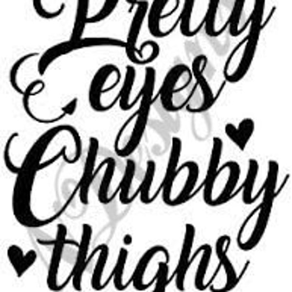 Pretty Eyes Chubby Thighs Svg - Etsy