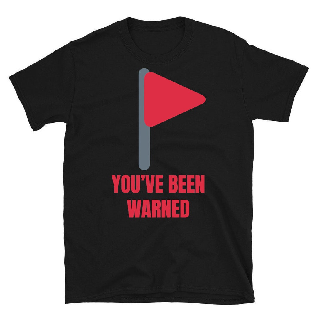Red Flag You've Been Warned Funny Meme Relationship Dating T-shirt - Etsy