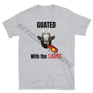 GOATED With the SAUCE Funny Meme Goat Simulator Hot Sauce T-shirt - Etsy
