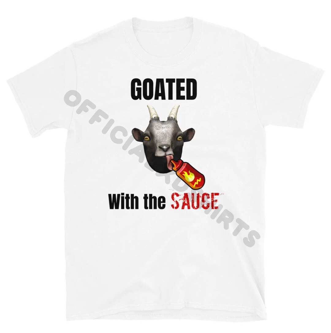 GOATED With the SAUCE Funny Meme Goat Simulator Hot Sauce T-shirt - Etsy
