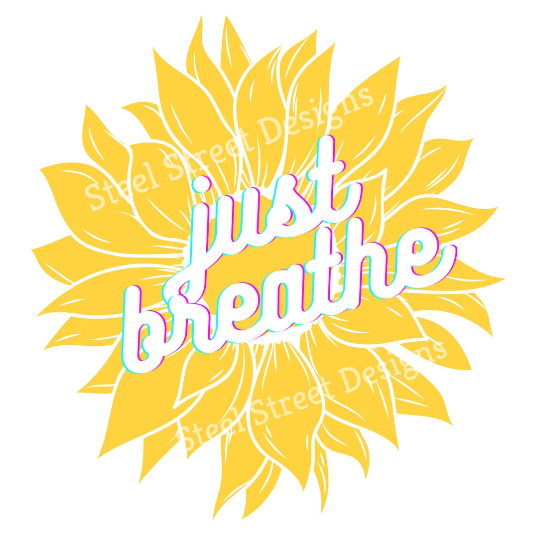 Just Breathe Sunflower PNG Download - Etsy