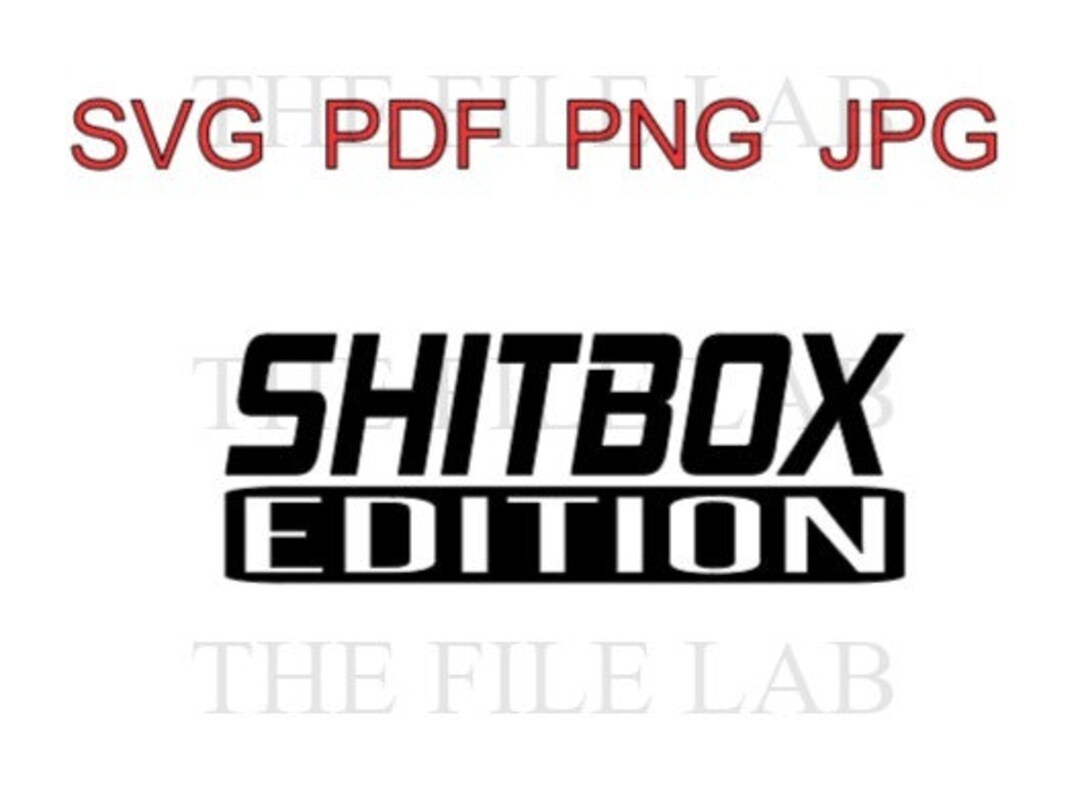 SHITBOX EDITION Svg Png Pdf Jpg - Etsy