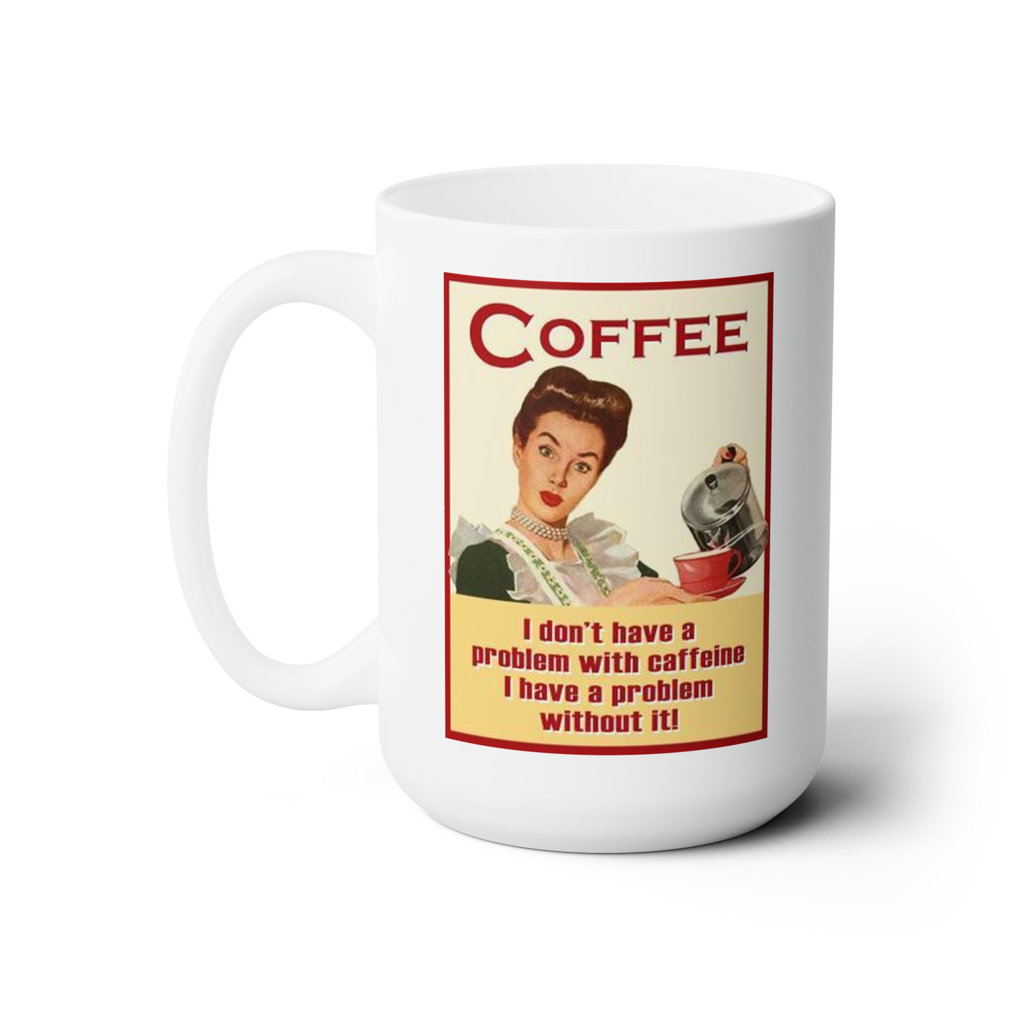 Classic Coffee Mug Funny Saying Coffee Mug Vintage Coffee Mug Classic ...