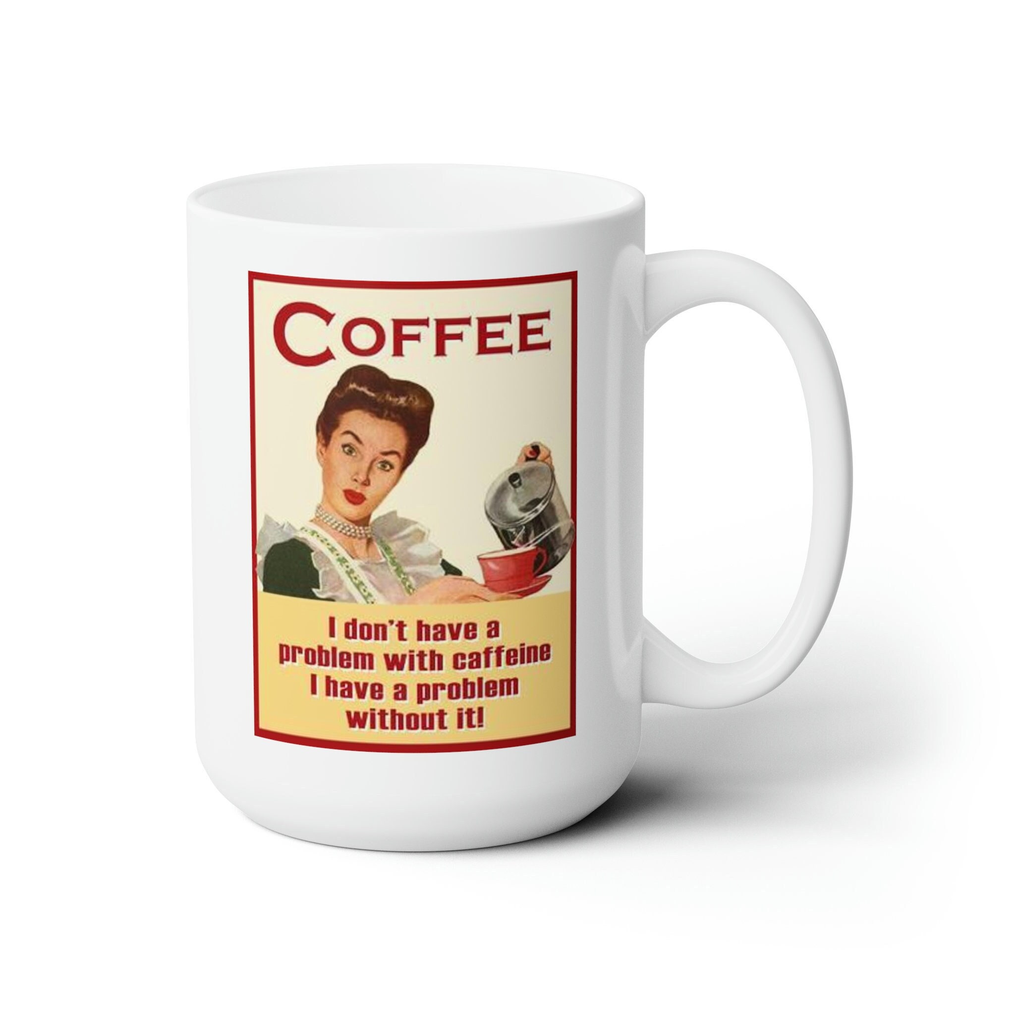 Classic Coffee Mug Funny Saying Coffee Mug Vintage Coffee Mug Classic ...