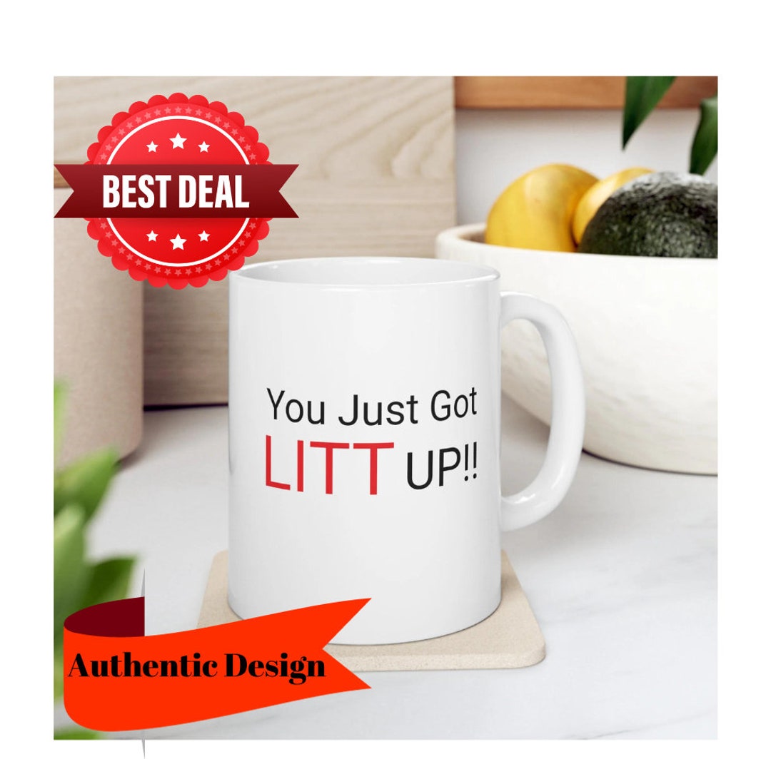 Suits Litt up Coffee Mug Louis Litt You Just Got Litt up Novelty Mug, Suits TV Show Funny Coffee ...