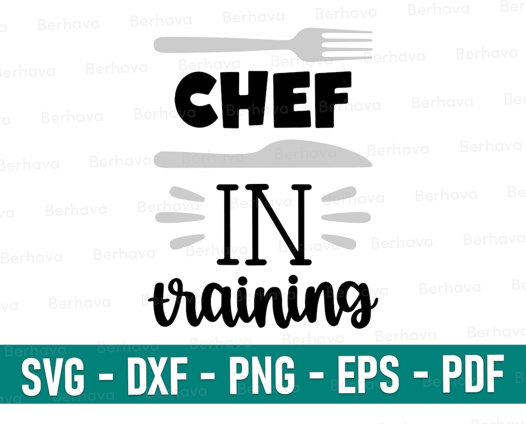 Chef in Training Svg/png/eps/dxf, Chef Svg, Chef Cricut,chef Png,chef ...