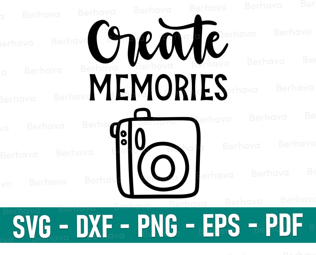 Create Memories Svg/png/dxf/eps/pdf, | Digital File for Instant ...