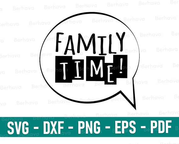 Family Time Svg/png/dxf/eps/pdf family Time Svg Family Time - Etsy