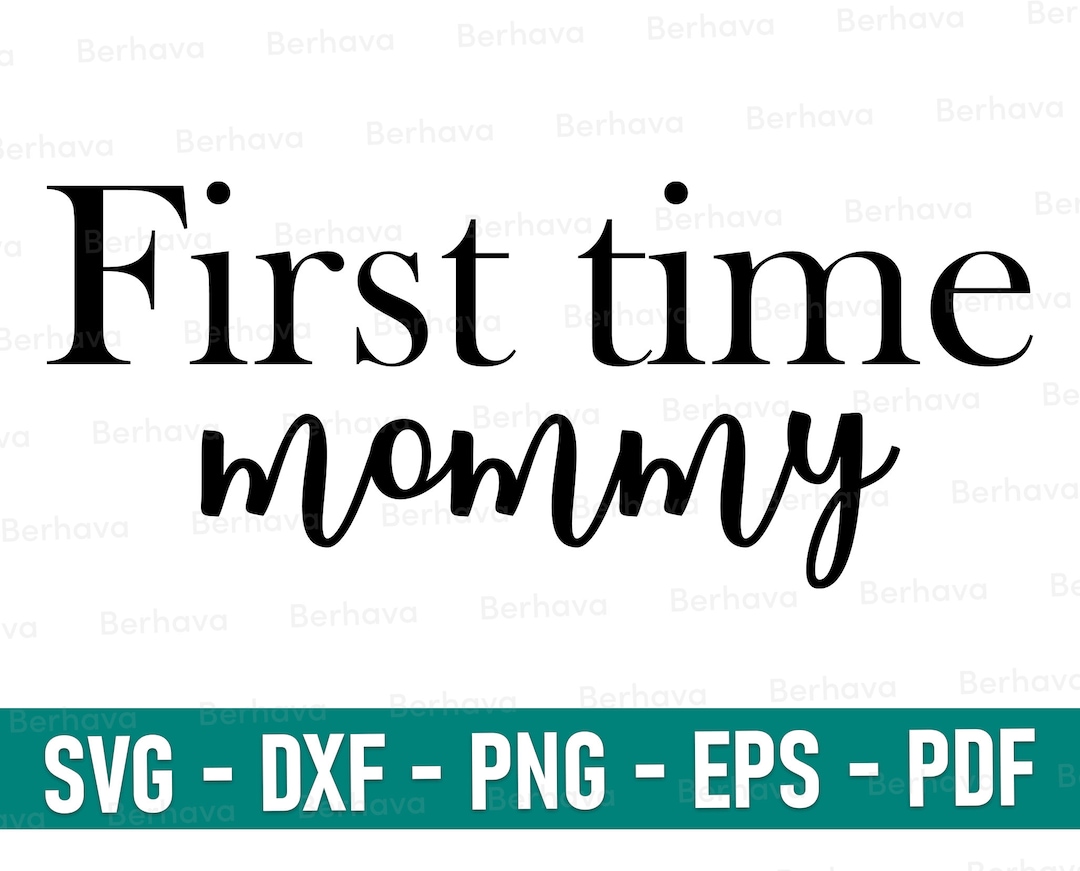 First Time Mommy Svg/png/eps/dxf/pdf,mama SVG, Mothers Day SVG, Mom Svg ...