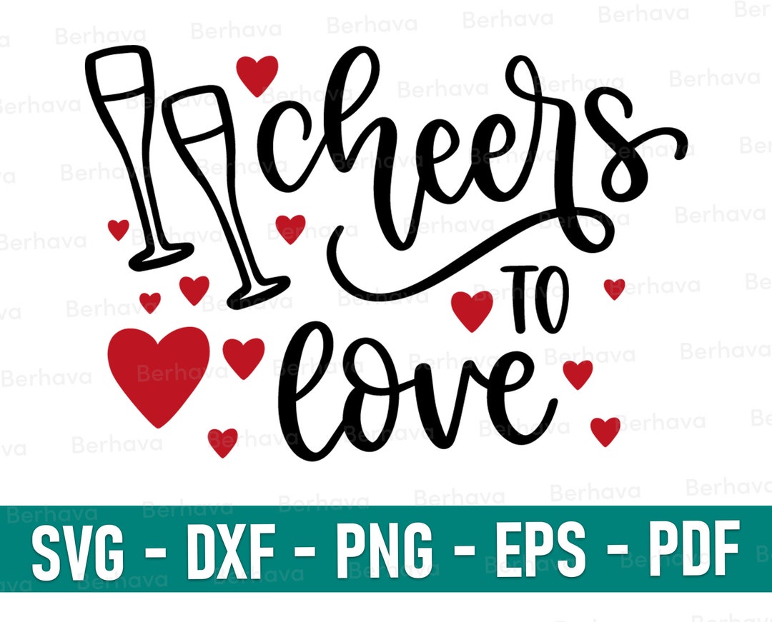 Cheers to Love SVG, Happy Valentine's Day Svg, Valentines Day Svg ...